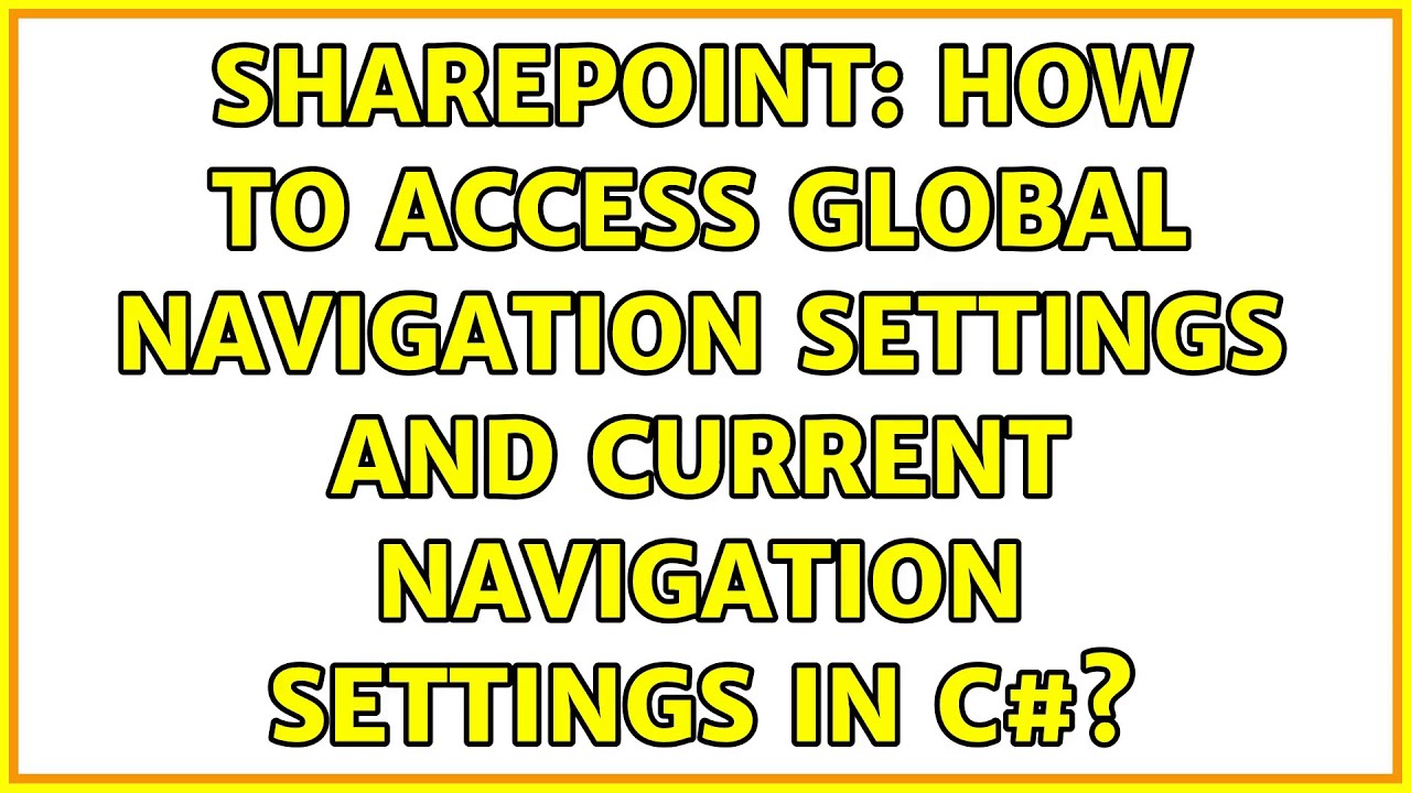 Sharepoint: How to access Global Navigation Settings and Current ...
