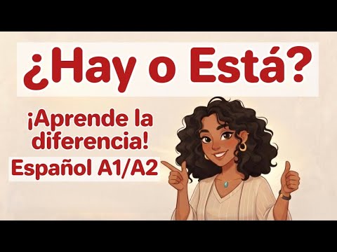 How to Use HAY, ESTÁ and ESTÁN in Spanish | There is vs Location Made ...