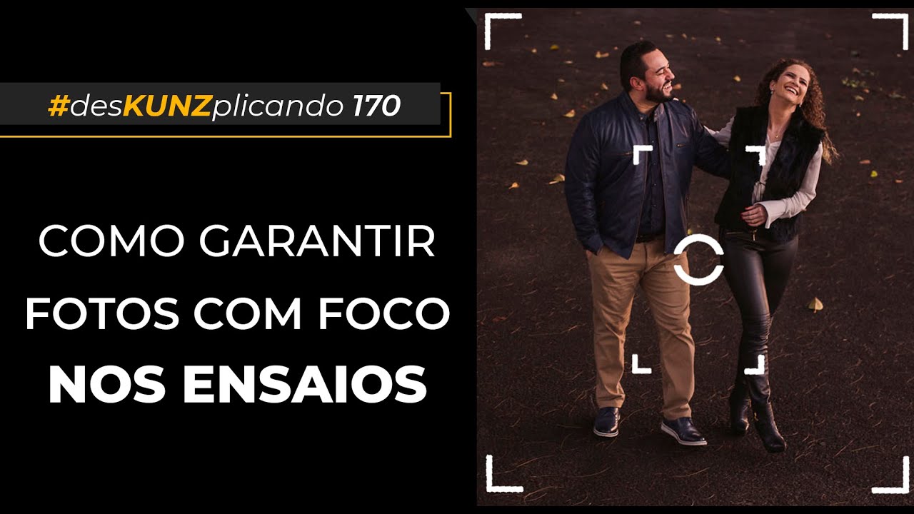 Como garantir fotos com foco nos ensaios | #desKUNZplicando 170 - YouTube