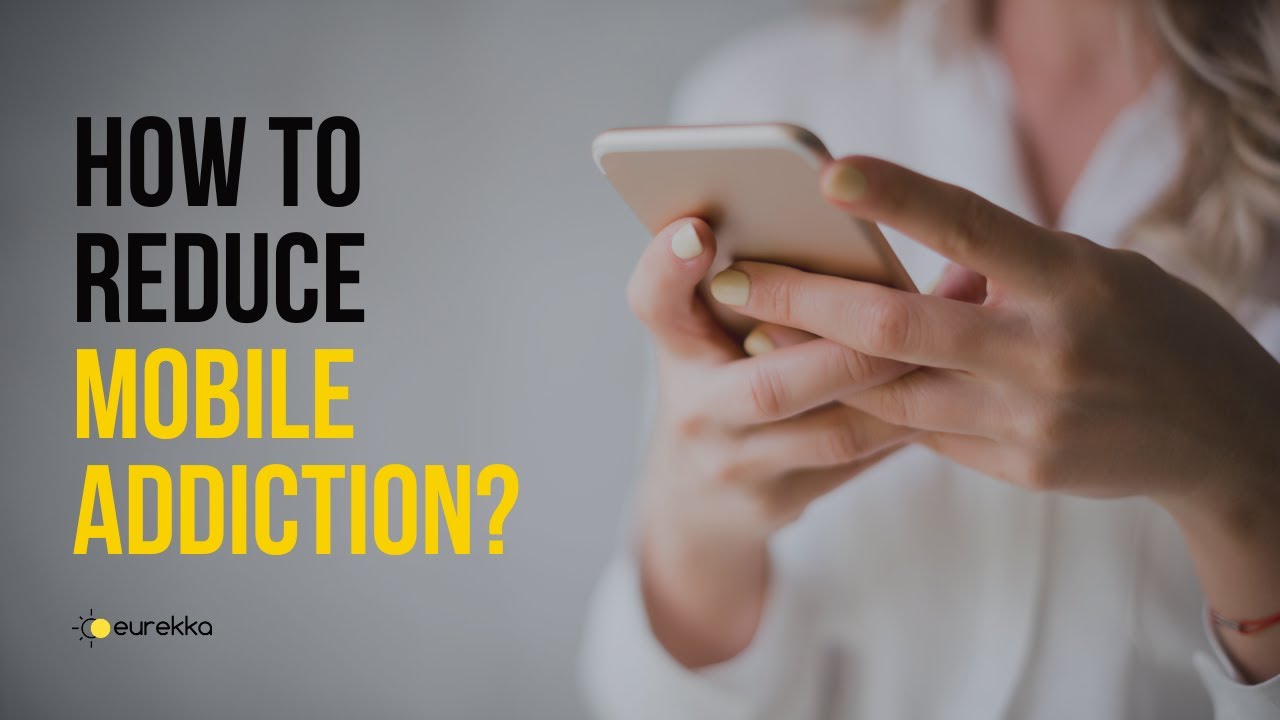 HOW TO REDUCE MOBILE ADDICTION? - YouTube
