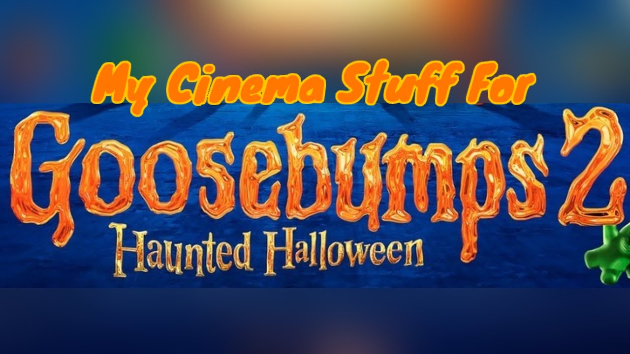 My Cinema Stuff For Goosebumps 2 Haunted Halloween (2018) - YouTube