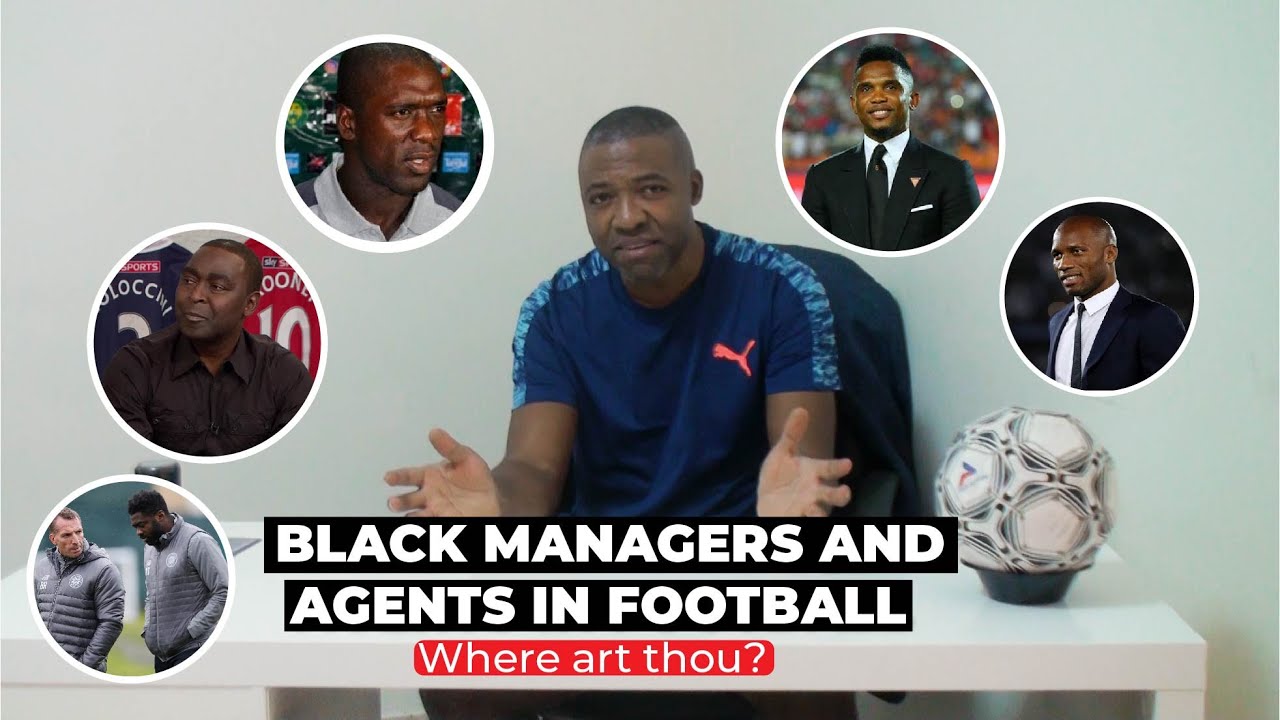 Black managers and Agents in football//where art thou?//Why are there ...