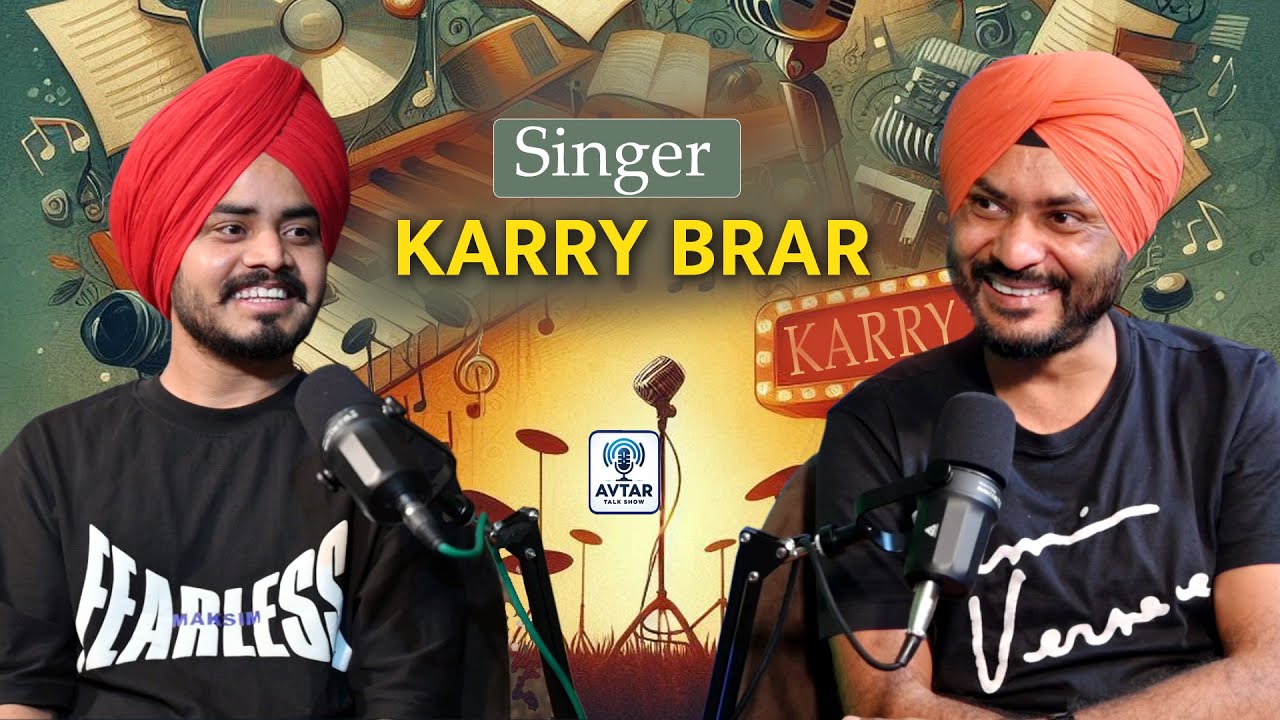 Podcast With Singer: Karry Brar #avtartalkshow #karry Episode-13 - YouTube