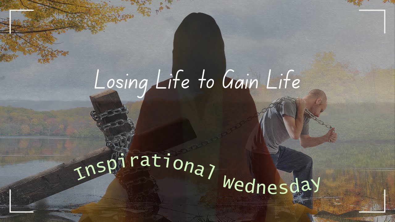 Losing Life to Gain Life #inspirationalwednesday - YouTube
