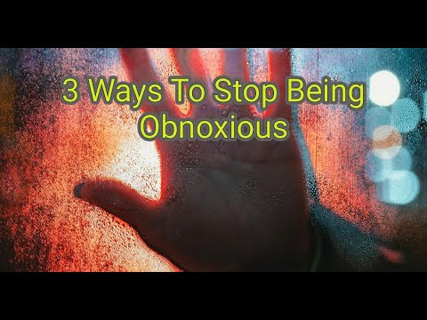 3 Ways To Stop Being Obnoxious - YouTube