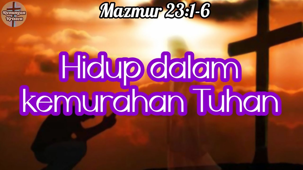 Renungan Kristen: Hidup dalam kemurahan Tuhan || Mazmur 23:1-6 - YouTube