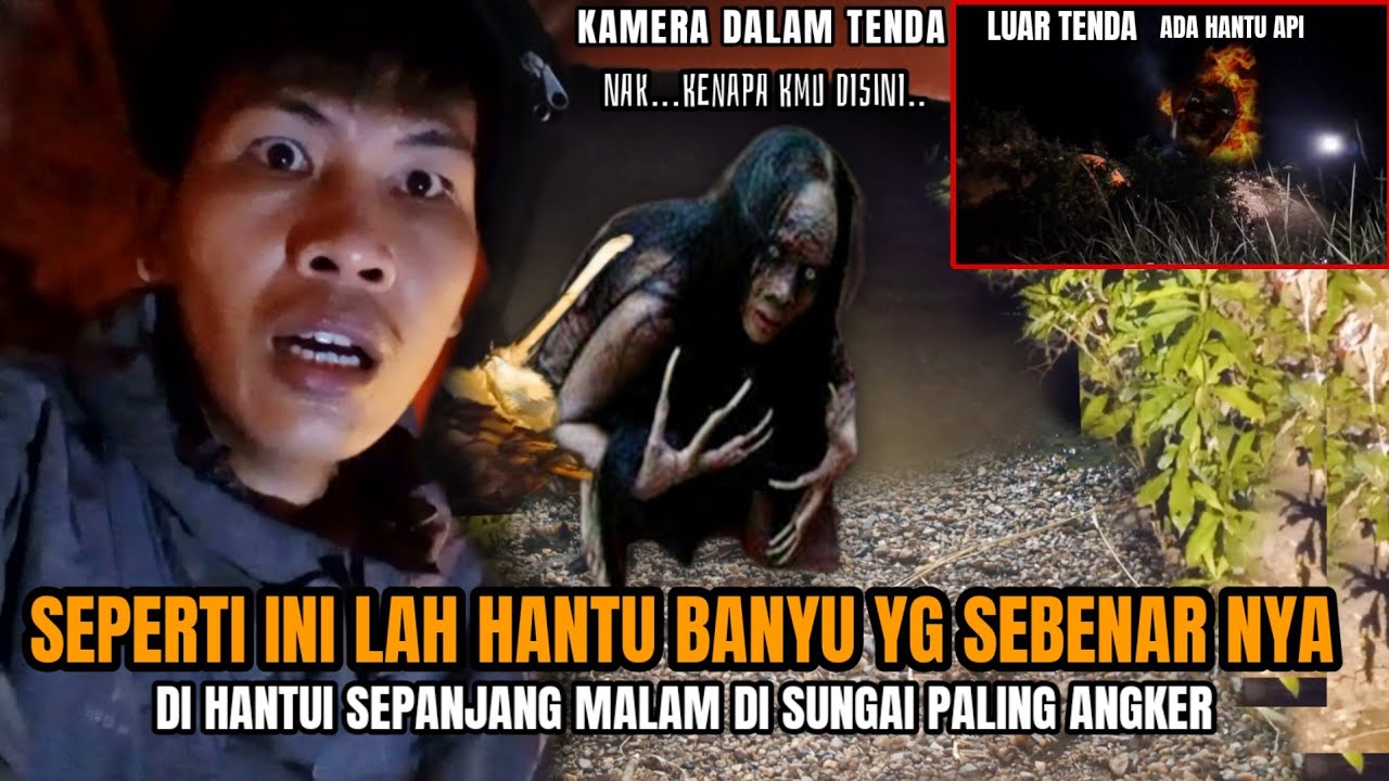 CAMPING HOROR: JANTUNGAN PARAH NGERI BANGET HANTU BANYU DAN HANTU API ...