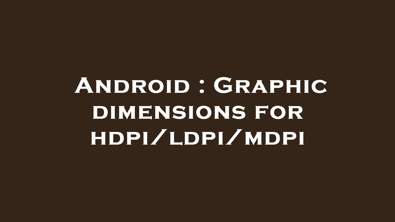 Android : Graphic dimensions for hdpi/ldpi/mdpi - YouTube