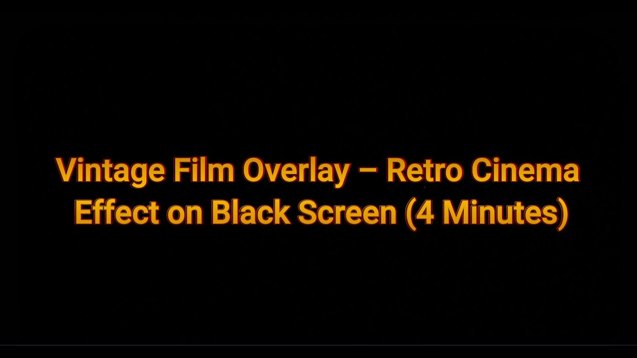 Retro Film Overlay Effect – 4-Minute Black Screen for Video Editing ...