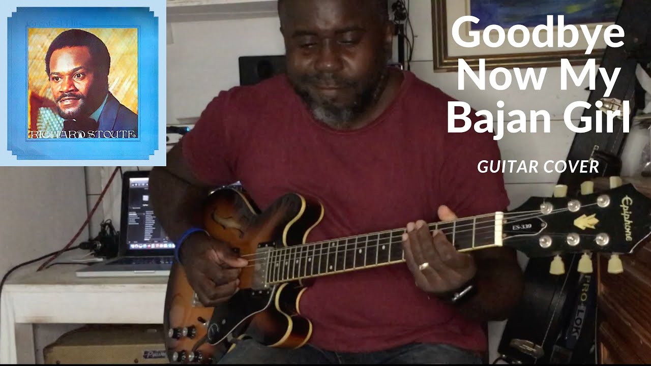 Goodbye Now My Bajan Girl Richard Stoute Guitar Cover Youtube