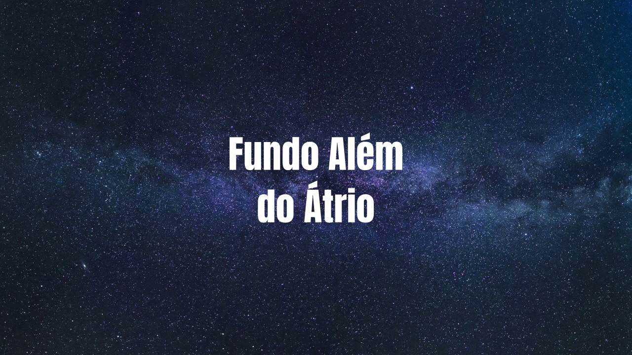 Fundo Além Do Átrio - Fondo Más Allá Del Atrio - YouTube