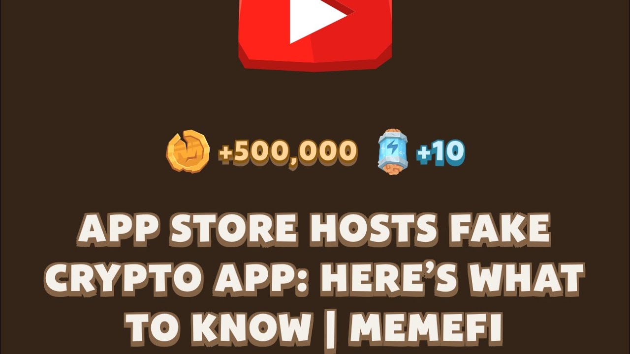 APP STORE HOSTS FAKE CRYPTO APP: HERE'S WHAT TO KNOW | MEMEFI New Video ...