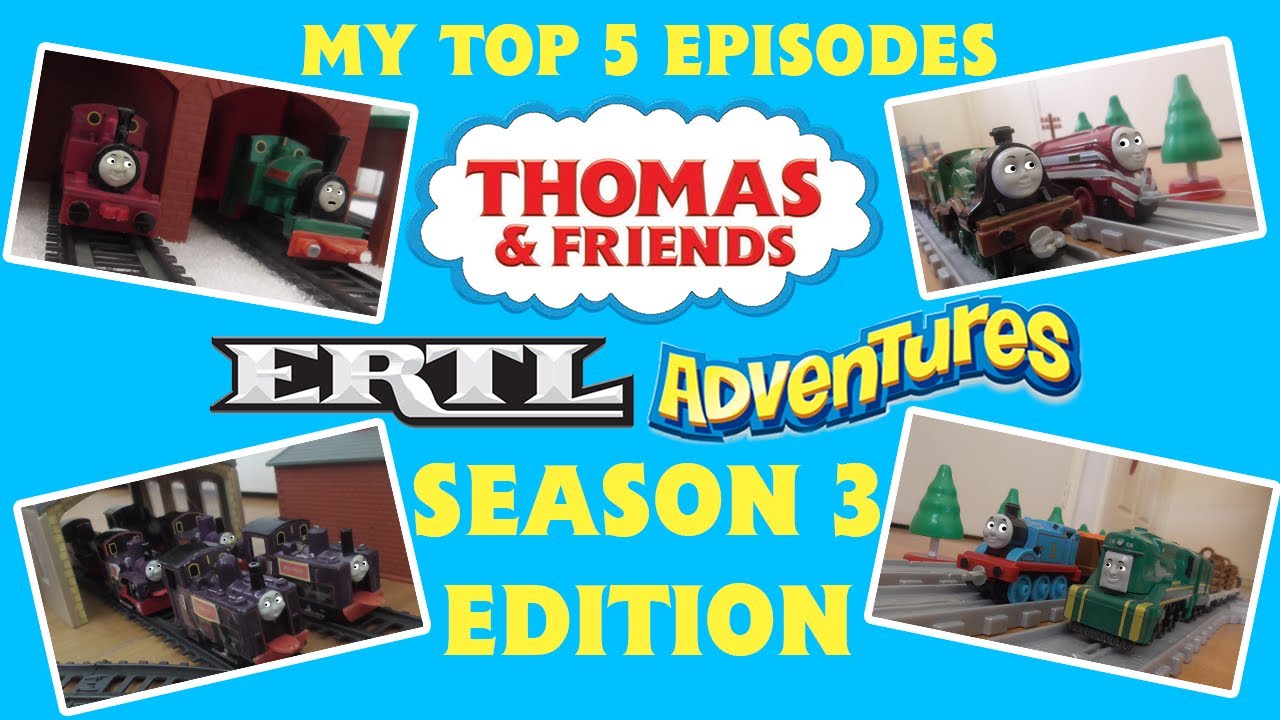 My Top 5 Thomas & Friends ERTL Adventures Episodes: SEASON 3 EDITION ...