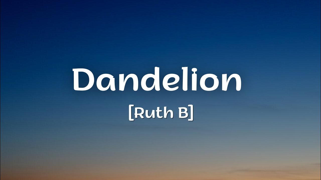 Ruth B - Dandelion (Lyrics) - YouTube