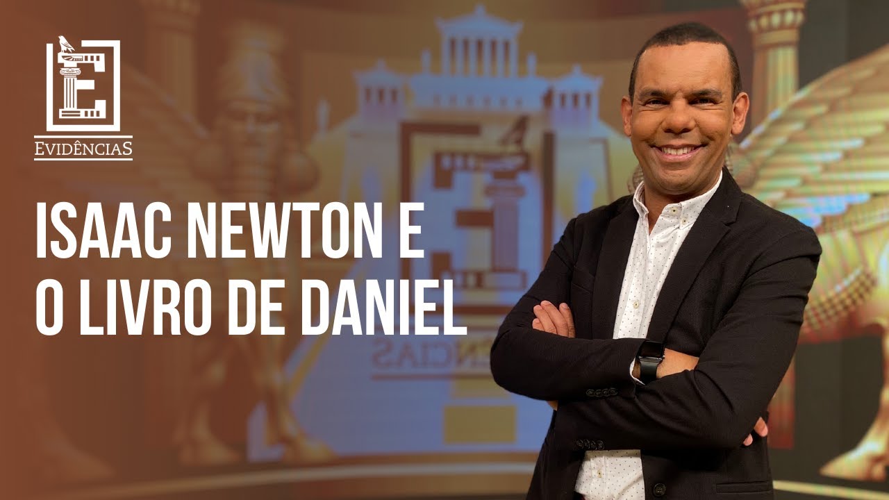 ISAAC NEWTON E O LIVRO DE DANIEL | Evidências NT - YouTube