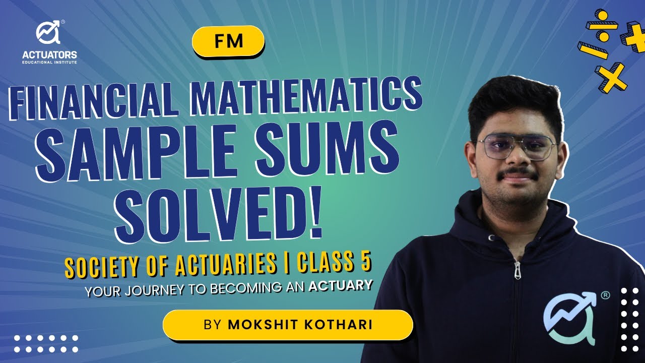 Financial Mathematics Sample Sums Solved! Society of Actuaries | By Mokshit Kothari | Class 5 ...