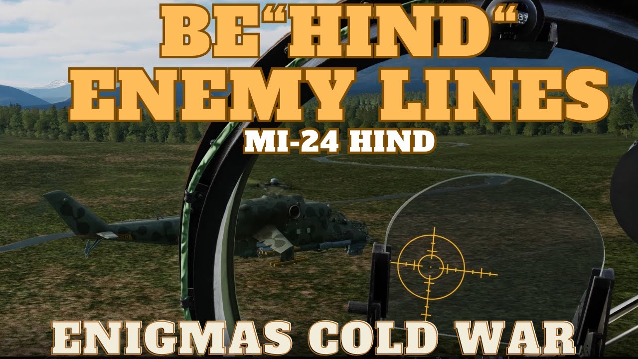 "Be'Hind' Enemy Lines" | Mi-24 Hind | Enigma's Cold War Server | DCS ...