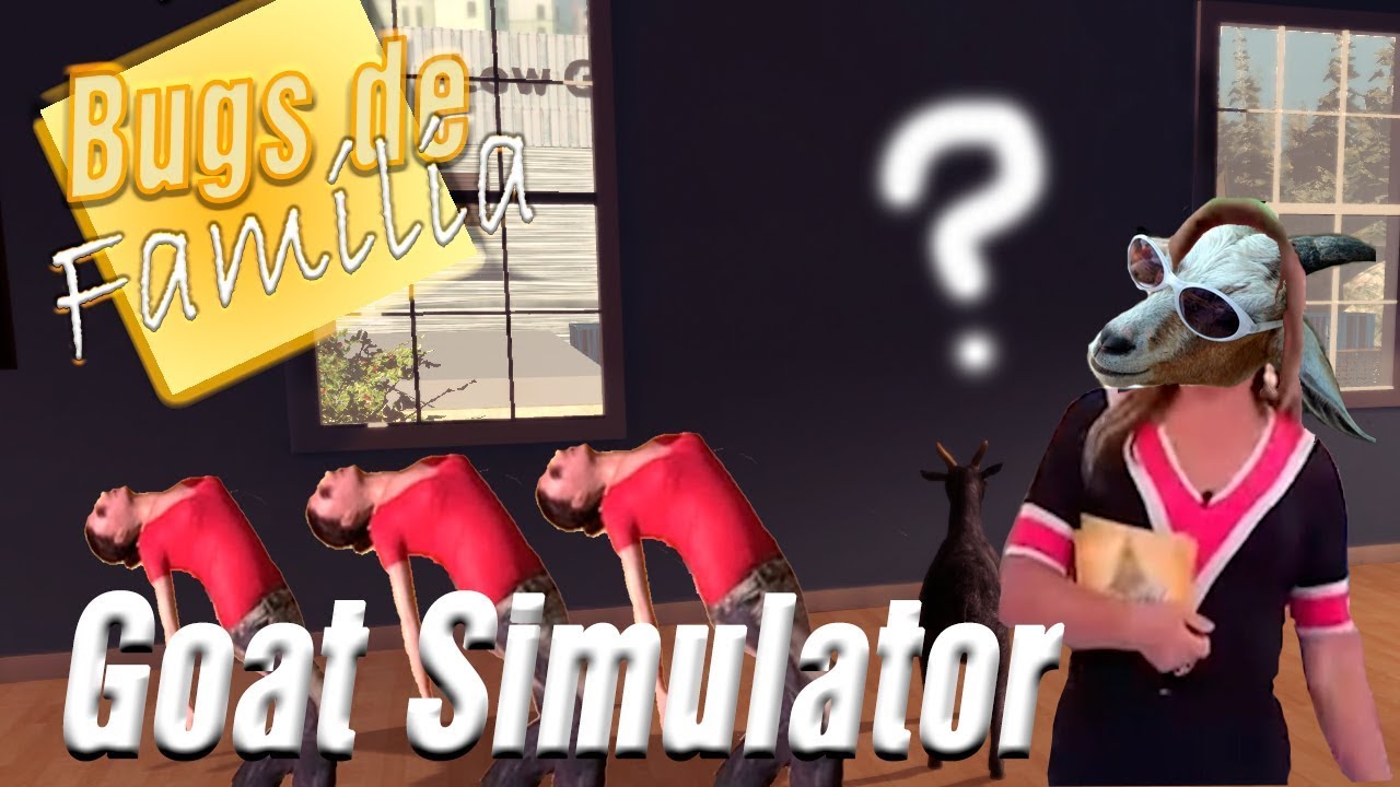Bugs de Familia - Goat Simulator - Gameplay c/ Thor - YouTube