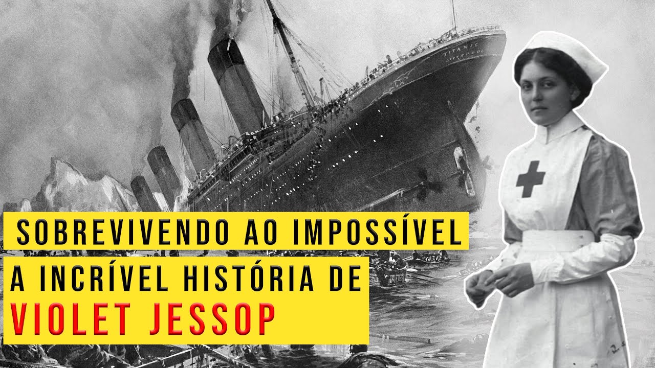 Violet Jessop: A História de Sobrevivência ao Titanic e Outros ...