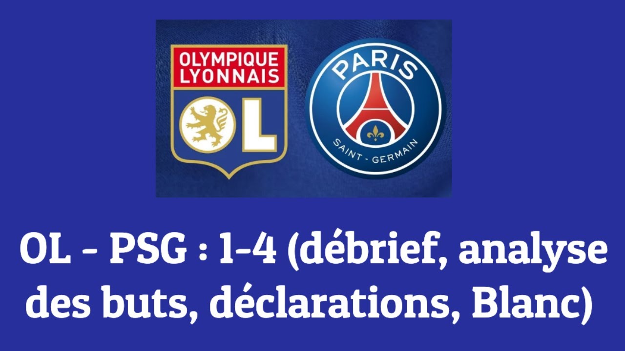 OL - PSG : 1 - 4 (Débrief) - YouTube