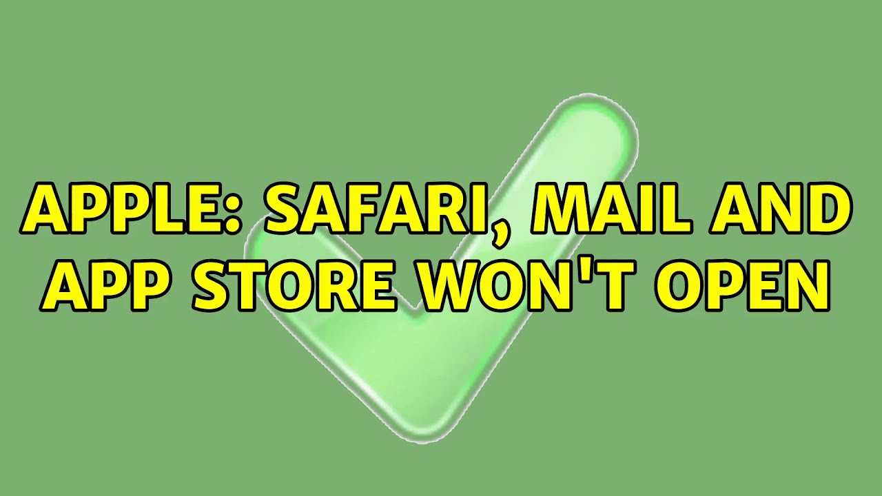 Apple: Safari, Mail and App Store won't open - YouTube