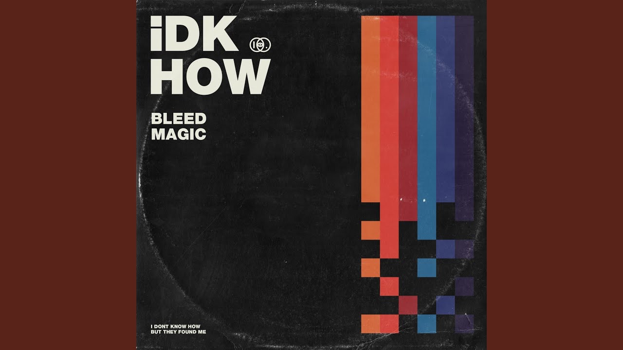 I DONT KNOW HOW BUT THEY FOUND ME - Bleed Magic Chords - Chordify