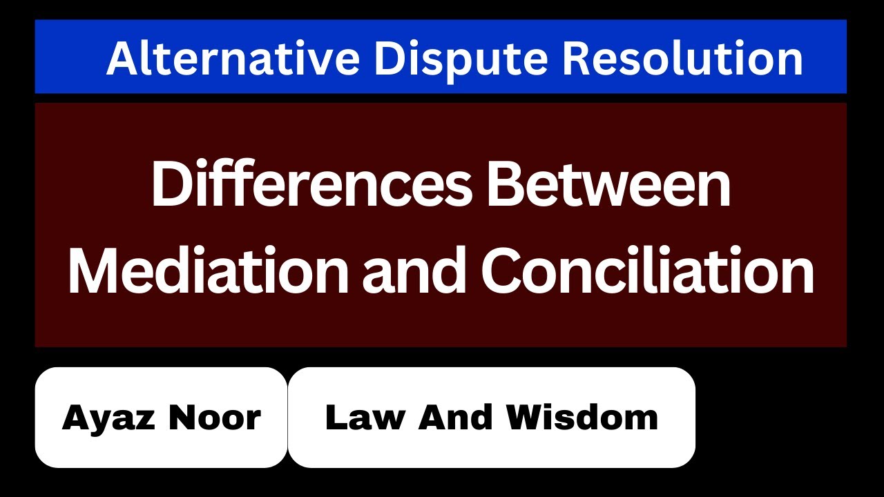 Differences Between Mediation and Conciliation || ADR || Ayaz Noor - YouTube