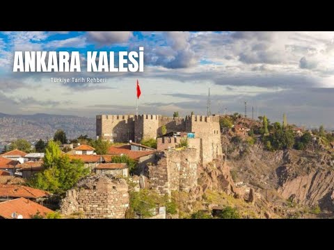 Ankara Kalesi | Türkiye Tarih Rehberi