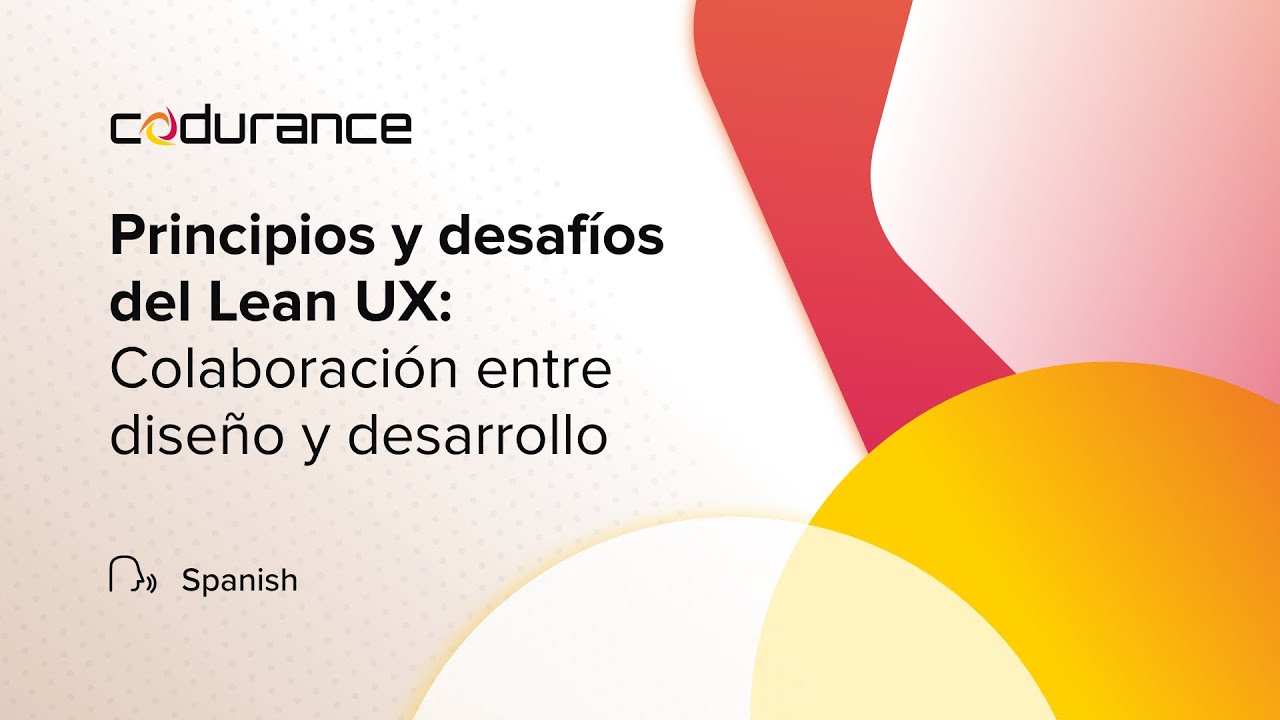 Principios y desafíos del Lean UX: Colaboración entre diseño y ...