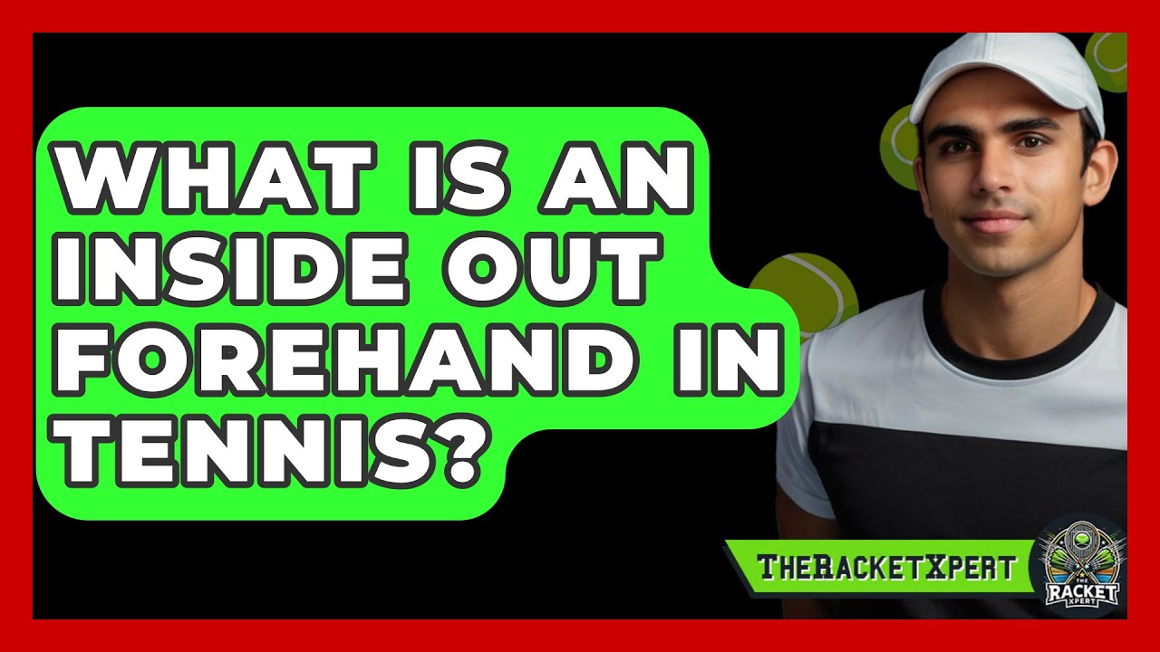 What Is An Inside Out Forehand In Tennis? - The Racket Xpert - YouTube