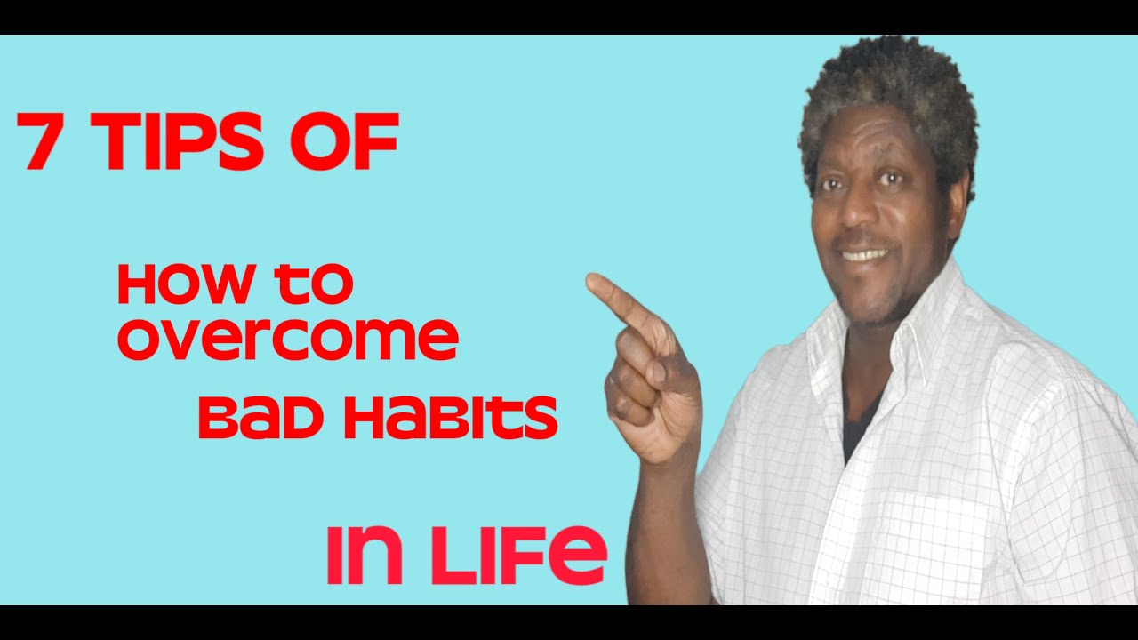 HOW TO OVERCOME BAD HABITS IN LIFE - YouTube