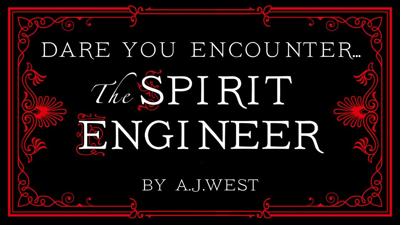 Dare you encounter The Spirit Engineer by A.J. West? - YouTube