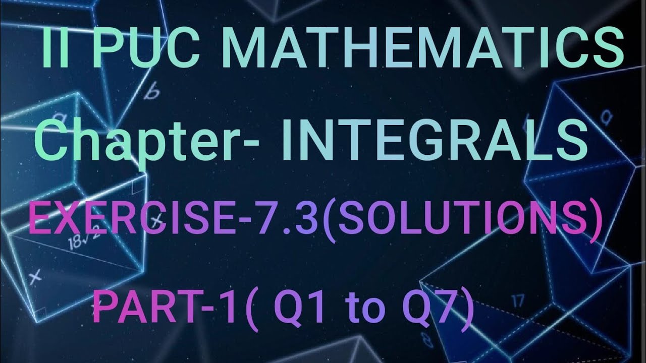 II PUC MATHEMATICS (INTEGRALS, EXERCISE-7.3,PART-1 (Q1 to Q7))......... - YouTube