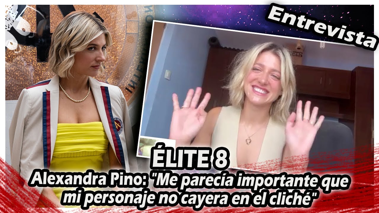 ÉLITE 8 | Alexandra Pino: "Me parecia importante que mi personaje no ...
