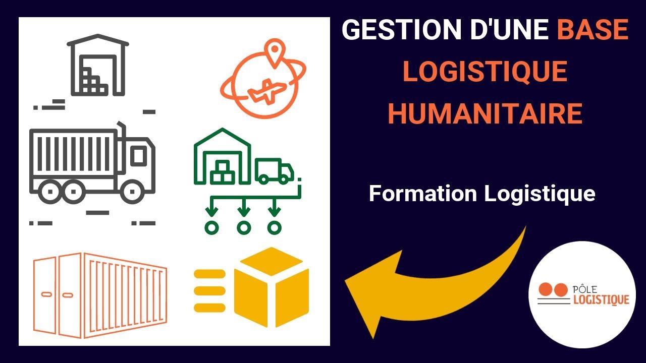 LOGISTIQUE HUMANITAIRE : Gestion d'une base logistique humanitaire ...