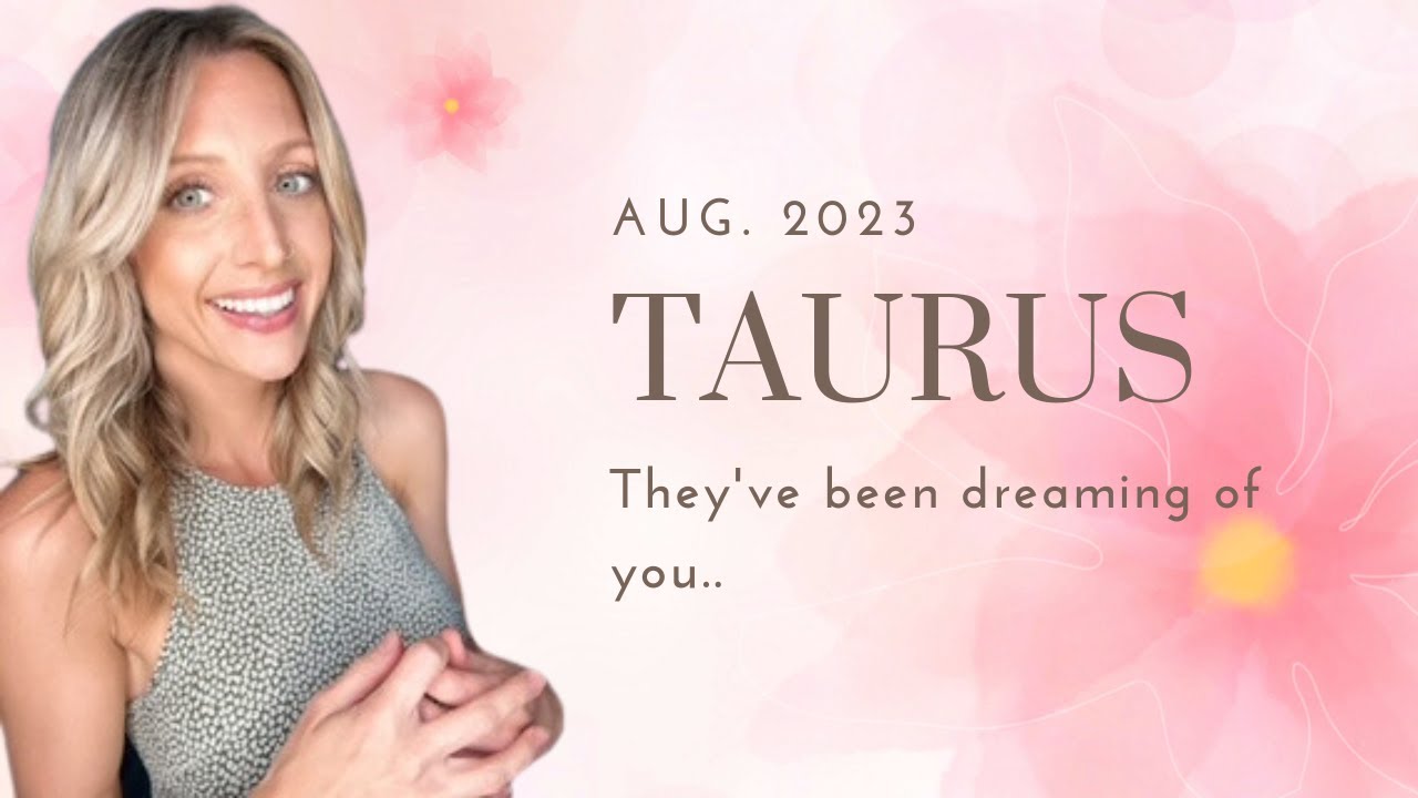 *TAURUS* August 2023 - They've been dreaming of you - YouTube