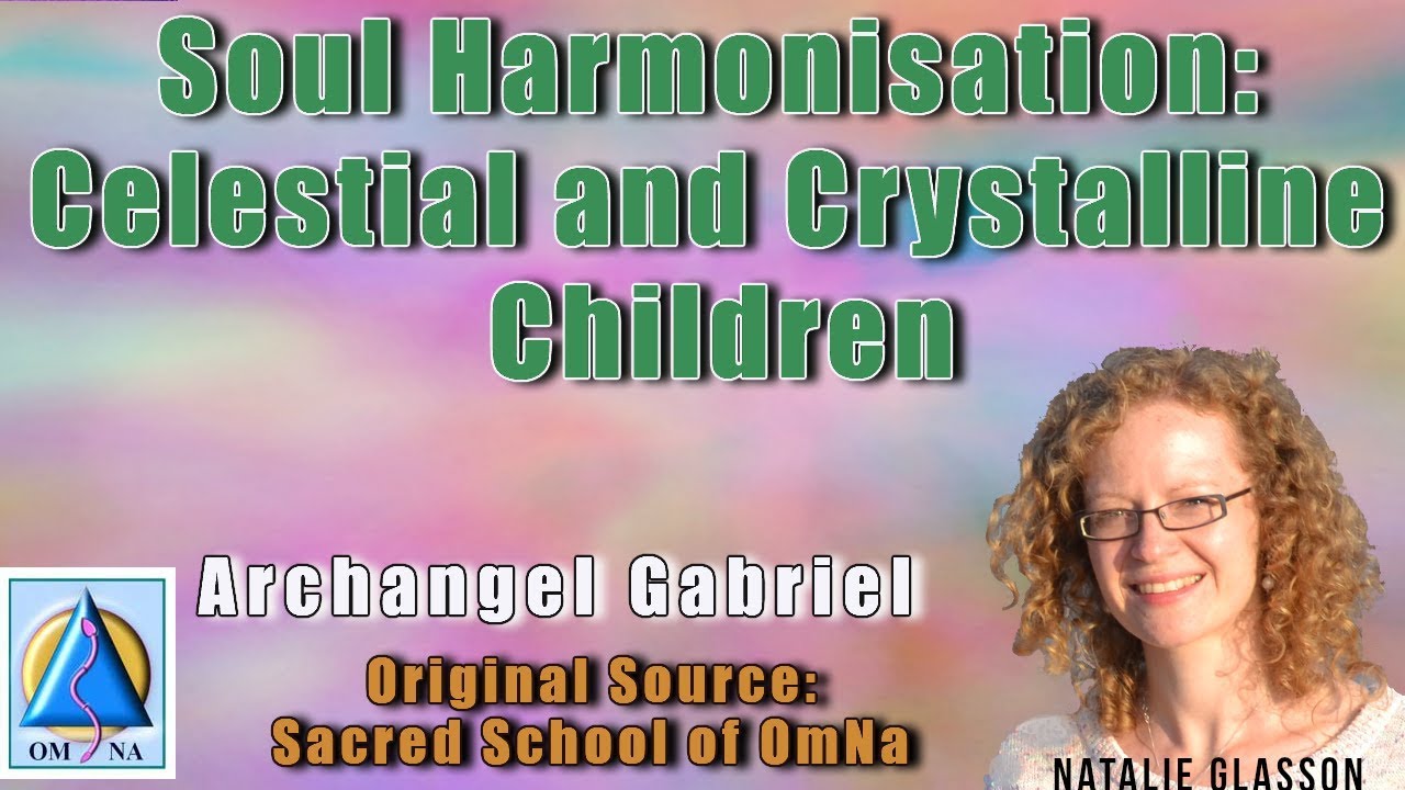Soul Harmonisation Celestial and Crystalline Children by Archangel ...
