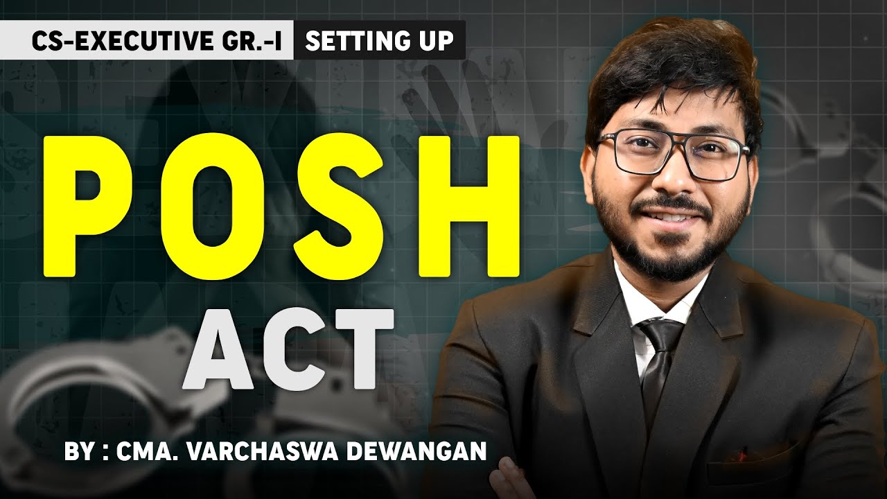 POSH ACT // Setting Up // CS-Executive Gr.-I // By : CMA. VARCHASWA DEWANGAN - YouTube