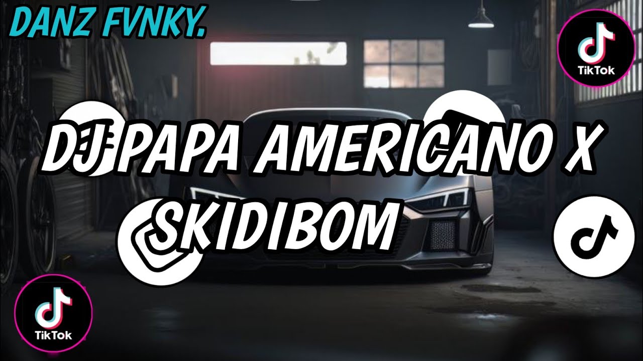 DJ PAPA AMERICANO X SKIDIBOM ( SPEED UP & REVERB ) || DJ VIRAL TIKTOK ...