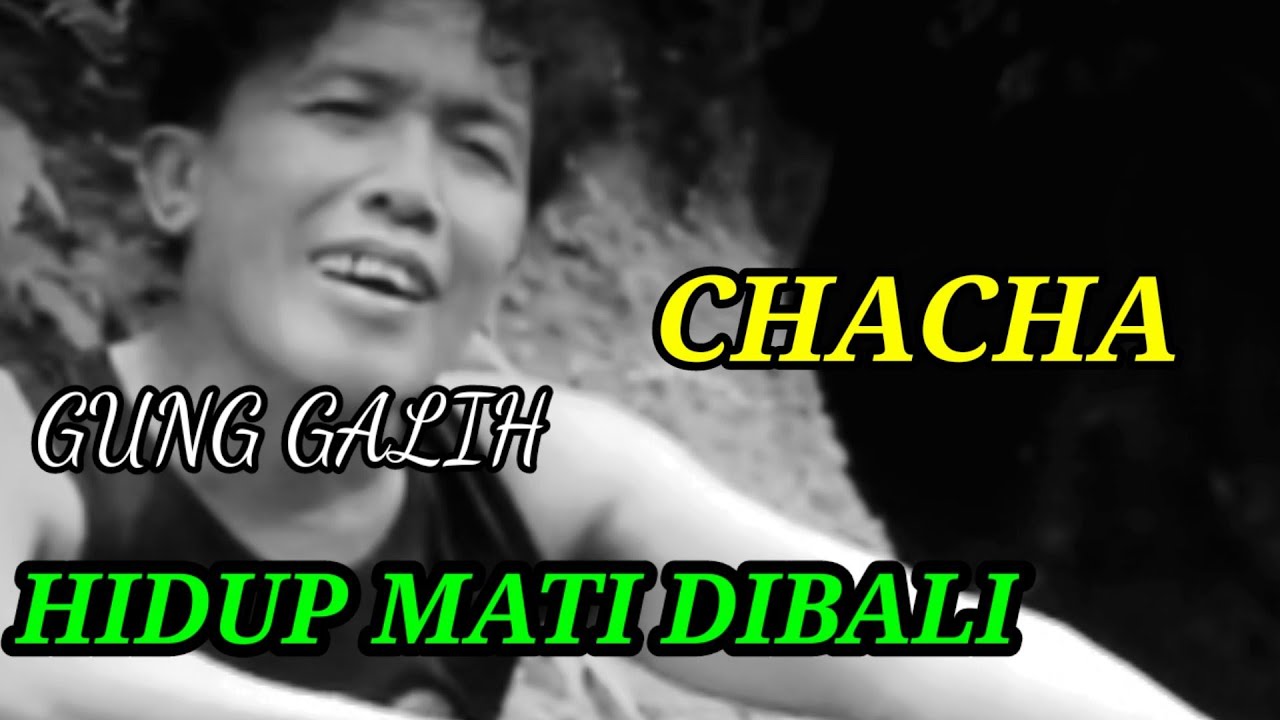 HIDUP MATI DIBALI,GUNG GALIH, CHACA ASYIK - YouTube