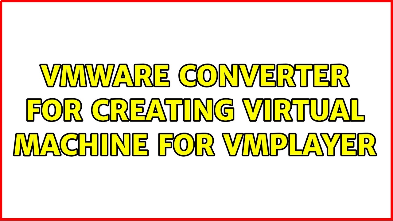 VMware Converter for creating virtual machine for Vmplayer - YouTube