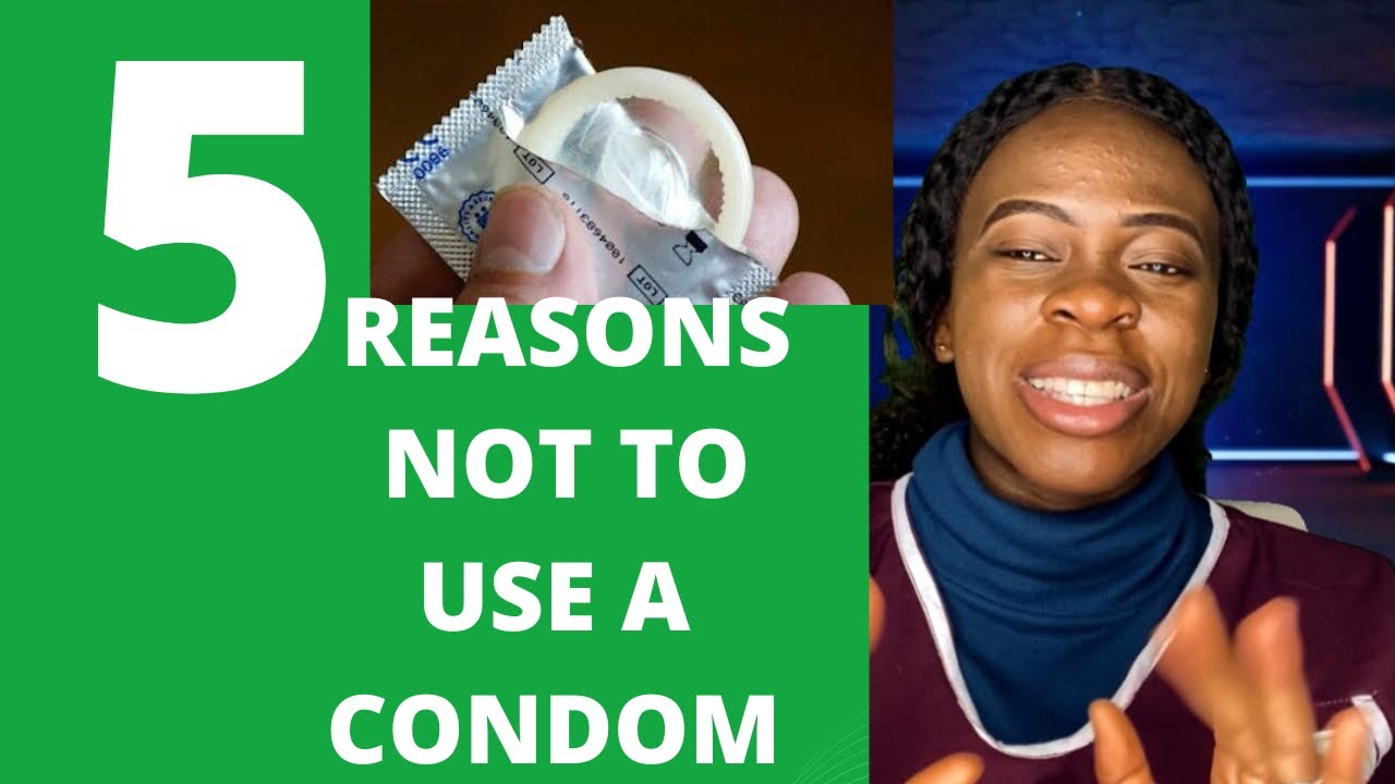 5 Reasons Why You Should Not Use Condoms Reason Why You Should Avoid