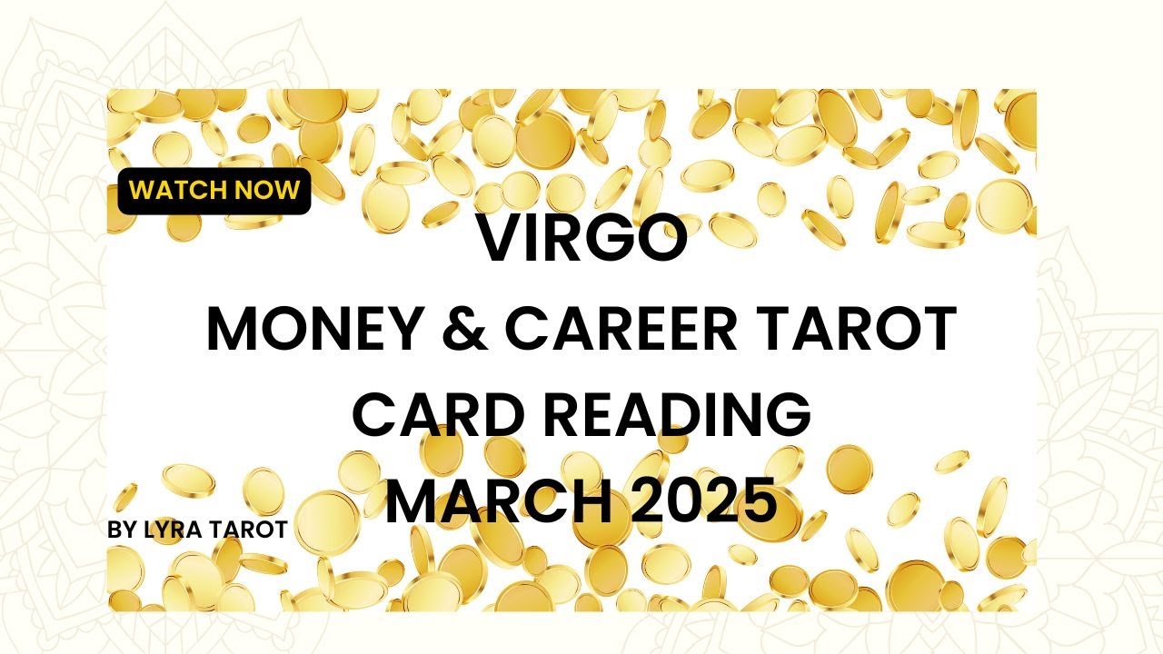 Virgo Money & Career Reading for March 2025: New Opportunities, Growth ...