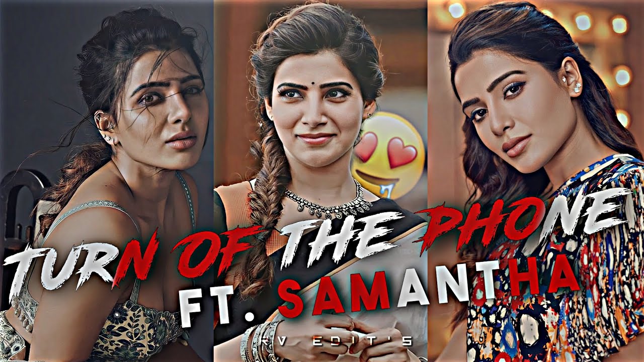 Turn of the phone ft. Samantha 😍 edits ll Samantha edit status ll Turn ...