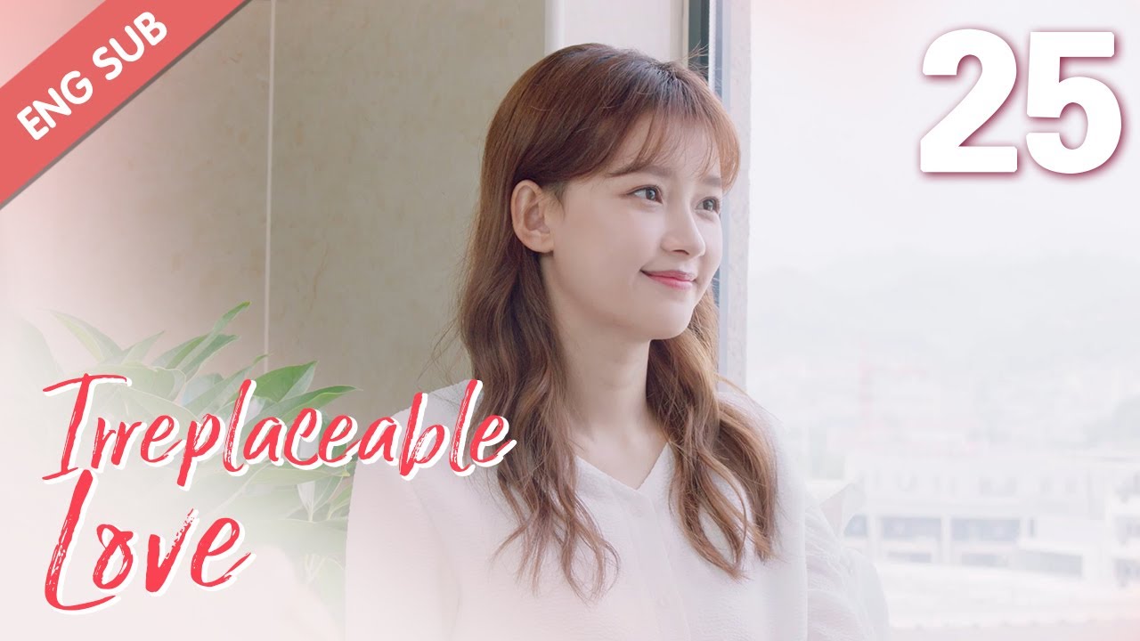 [ENG SUB] Irreplaceable Love 25 (Bai Jingting, Sun Yi) - YouTube