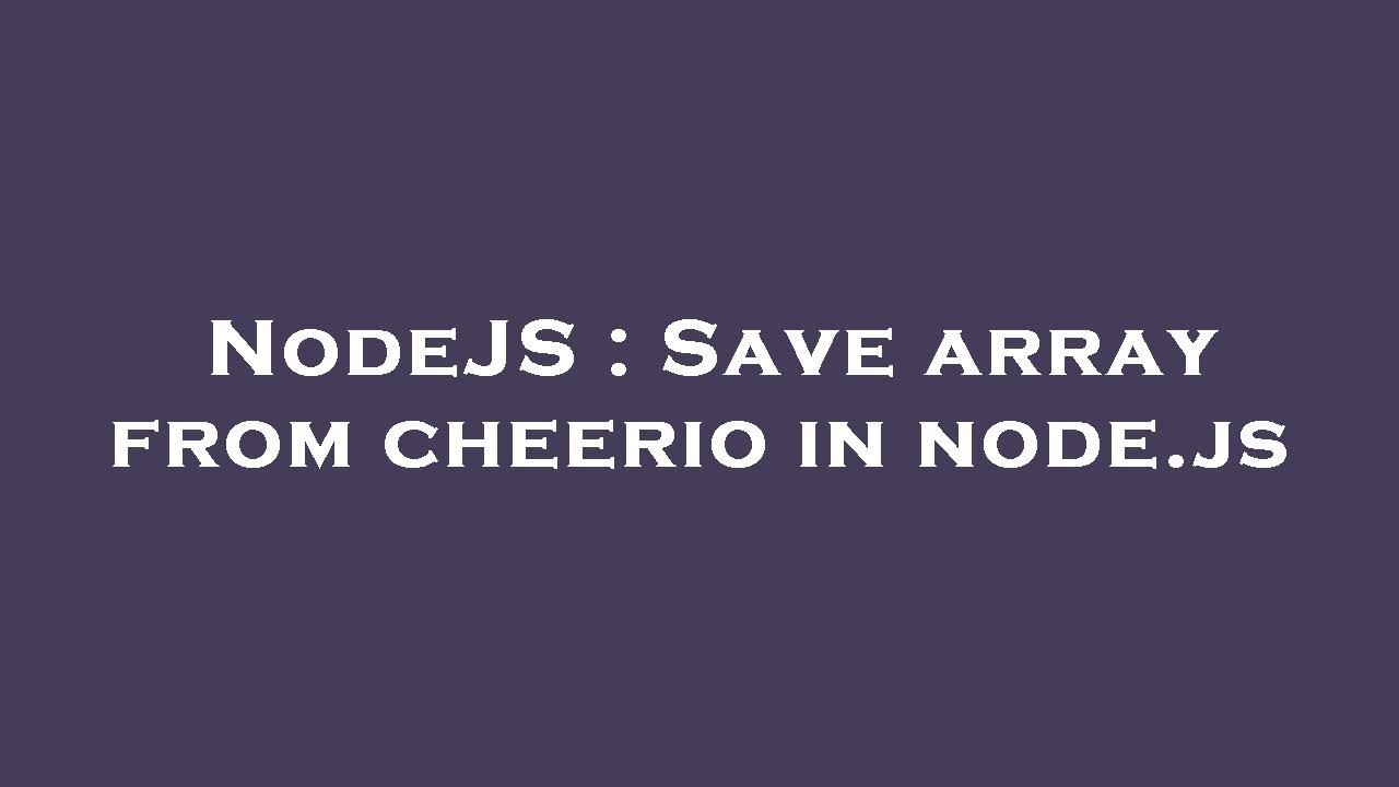 Nodejs Save Array From Cheerio In Nodejs Youtube