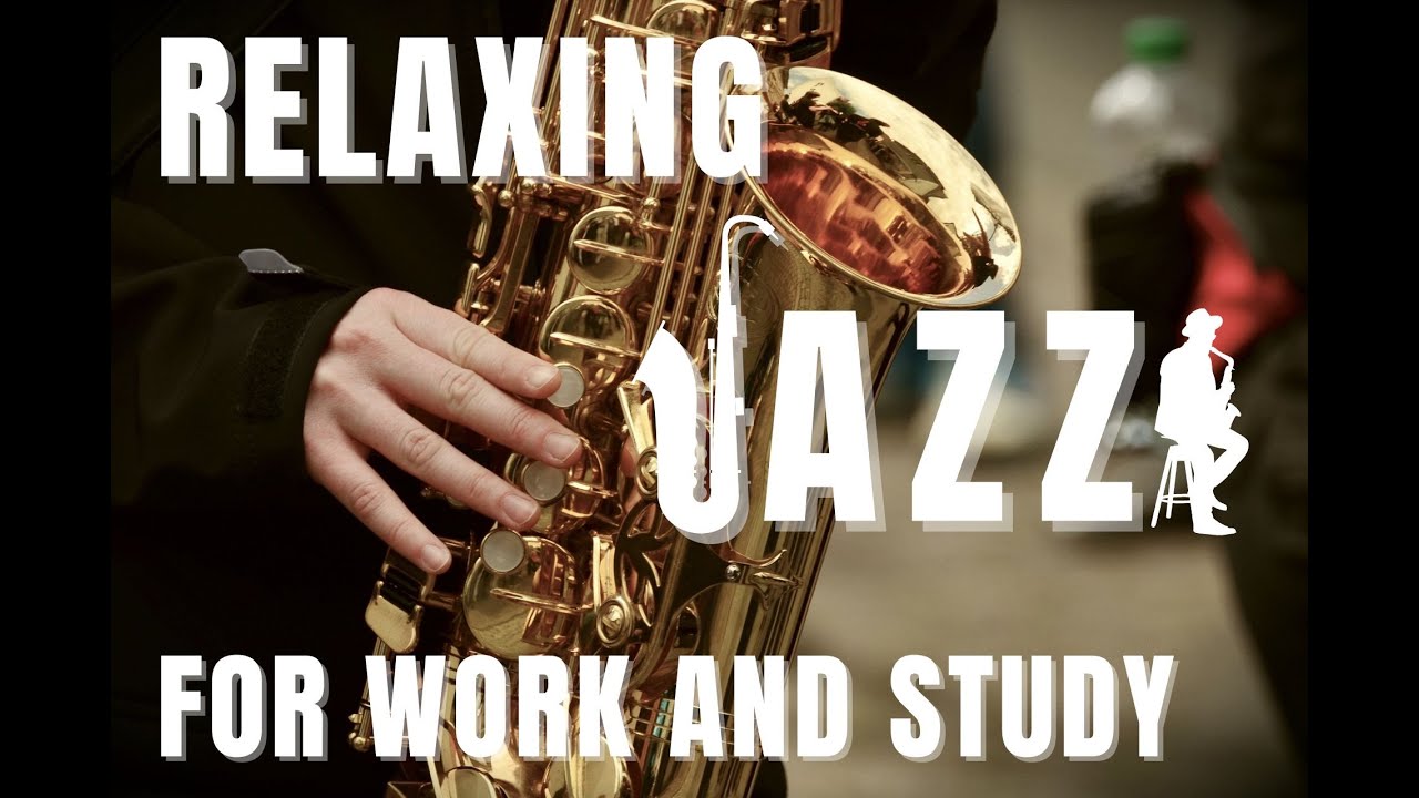 Relaxing Jazz For Work and Study - Smooth Jazz Music Instrumental - YouTube