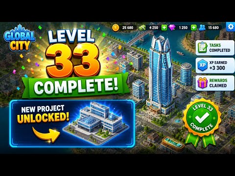 Global City Level 33 COMPLETE! 🏙️ New Project Unlocked 🔓 | City Building Gameplay #GlobalCityGame