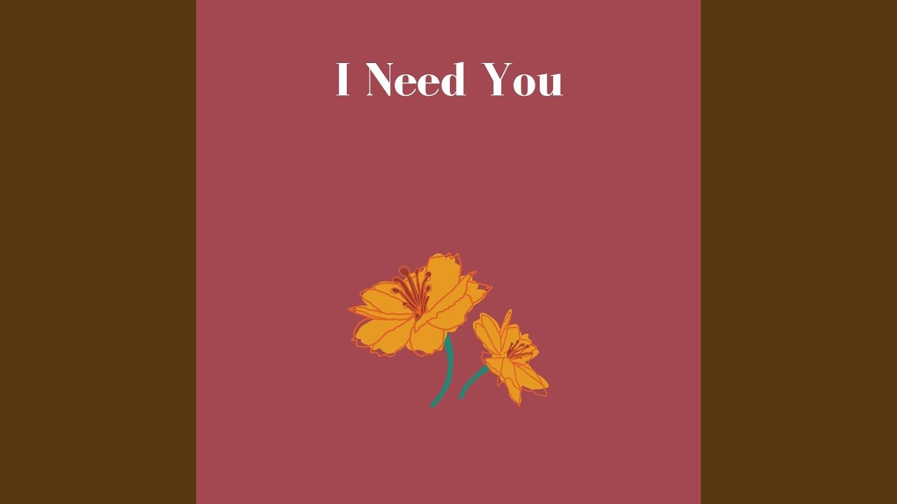 I Need You - YouTube