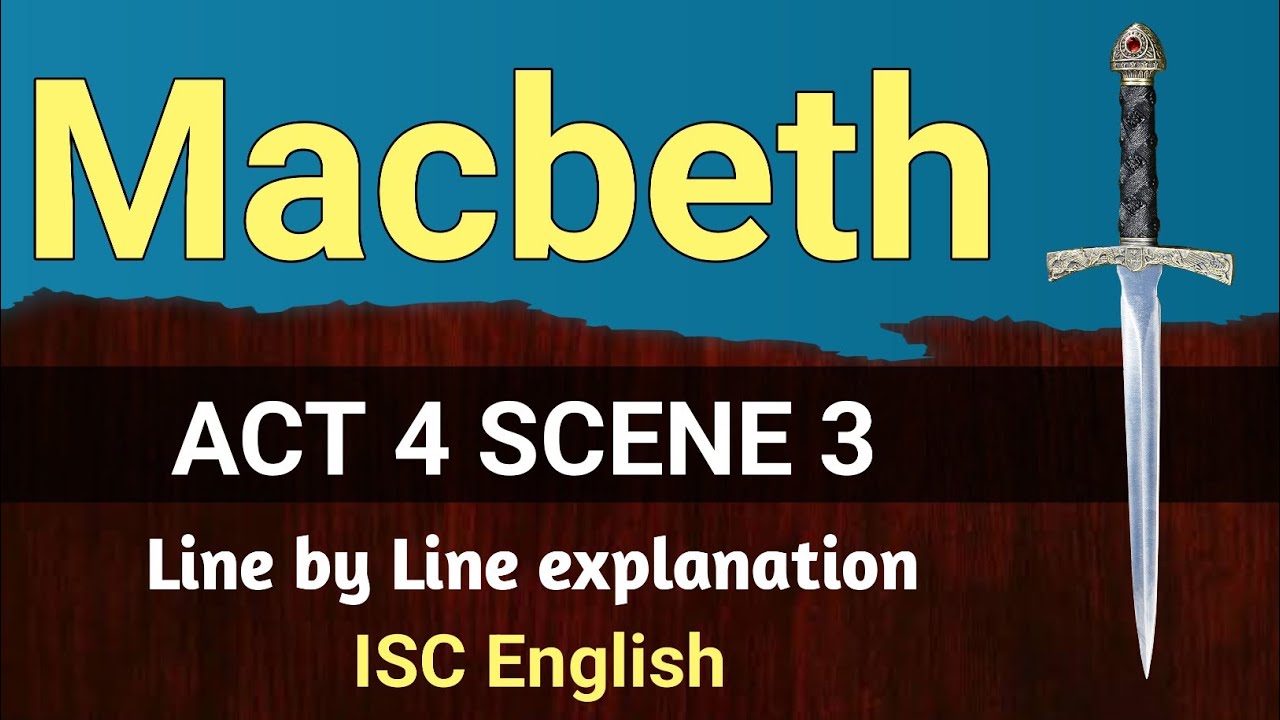 Macbeth : Act 4 Scene 3 | ISC | line by line explanation | English For ...